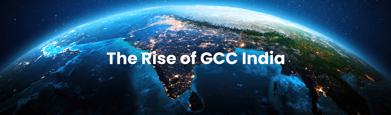 The Rise of GCC India: How It’s Powering the Next Wave of Global ...
